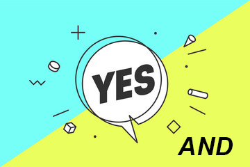 Is it Possible for Leaders to Over Use “Yes, AND”?